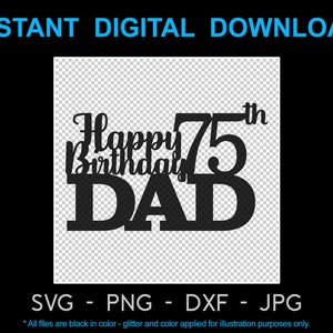 Happy 75th Birthday Dad | Cake Topper- Cut File- Svg Jpg Png Dxf ...