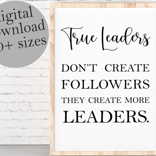 True Leader Don't Create Followers Leader Quotes True - Etsy