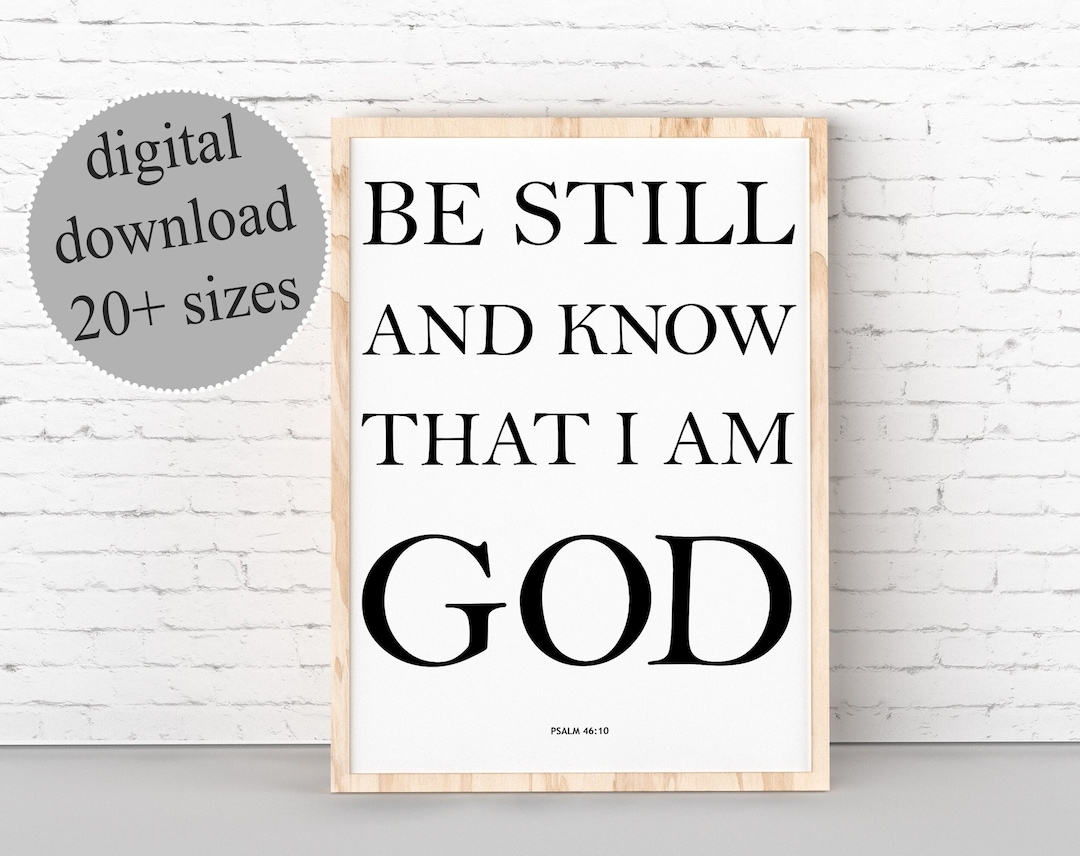 Bible Verse Printable, Psalm 46:10, Be Still and Know That I Am God ...