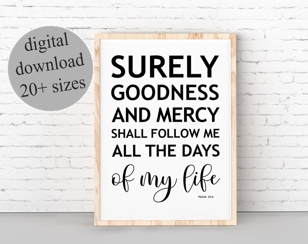 Surely Goodness and Mercy Shall Follow Me All the Days of My Life ...