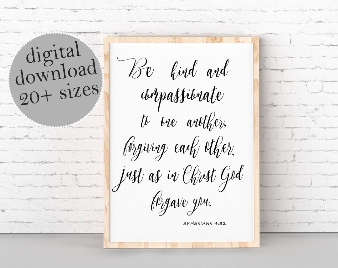 Bible Verse Printable, Ephesians 4:32 Be Kind and Compassionate to One ...