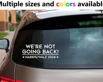 We're Not Going Back, Kamala Harris Decal, Auto Decal, Harris 2024 ...