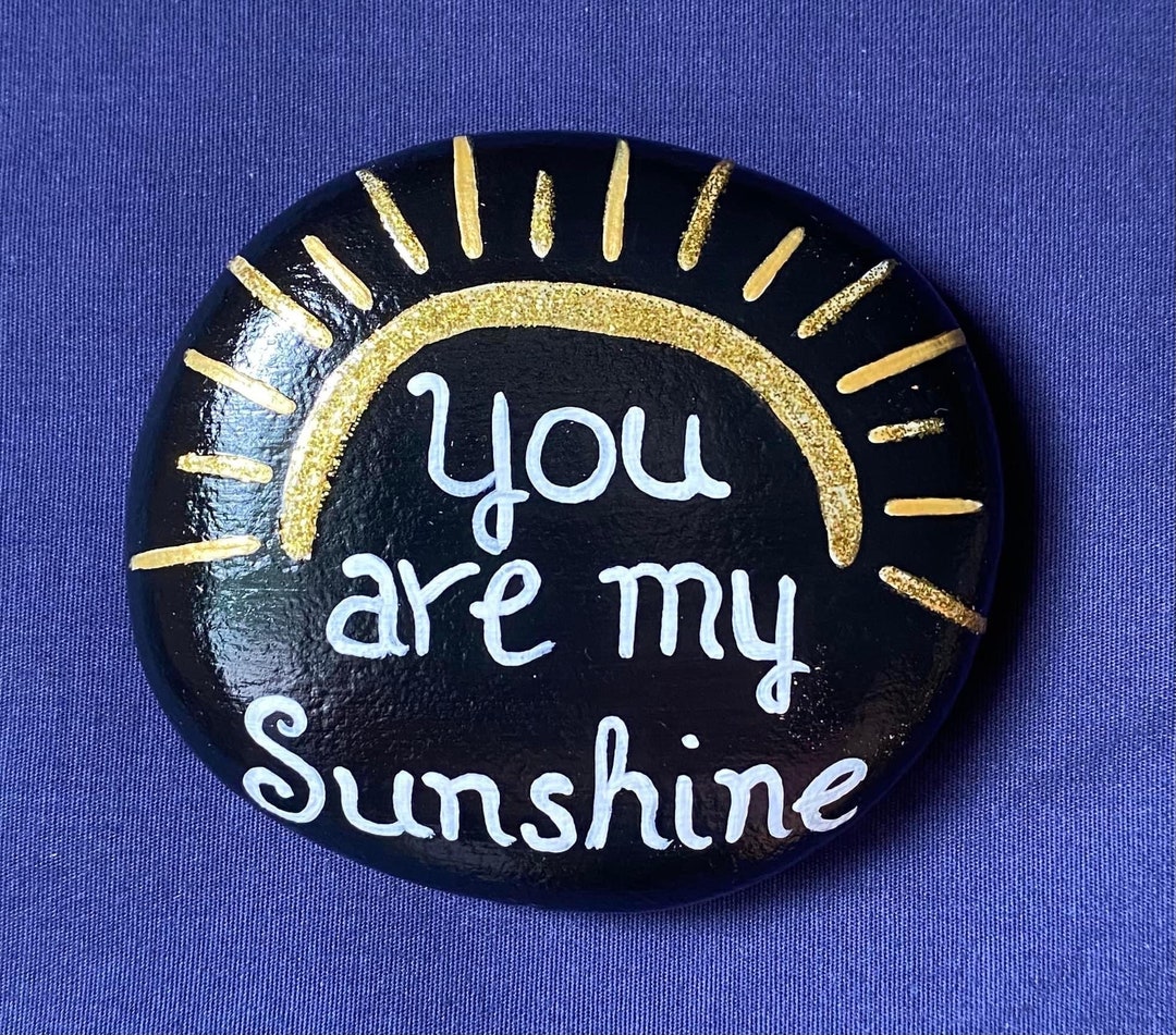 You Are My Sunshine Painted Rock, Sun Painted Stone, Paperweights, Home ...