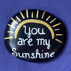 You Are My Sunshine Painted Rock, Sun Painted Stone, Paperweights, Home ...