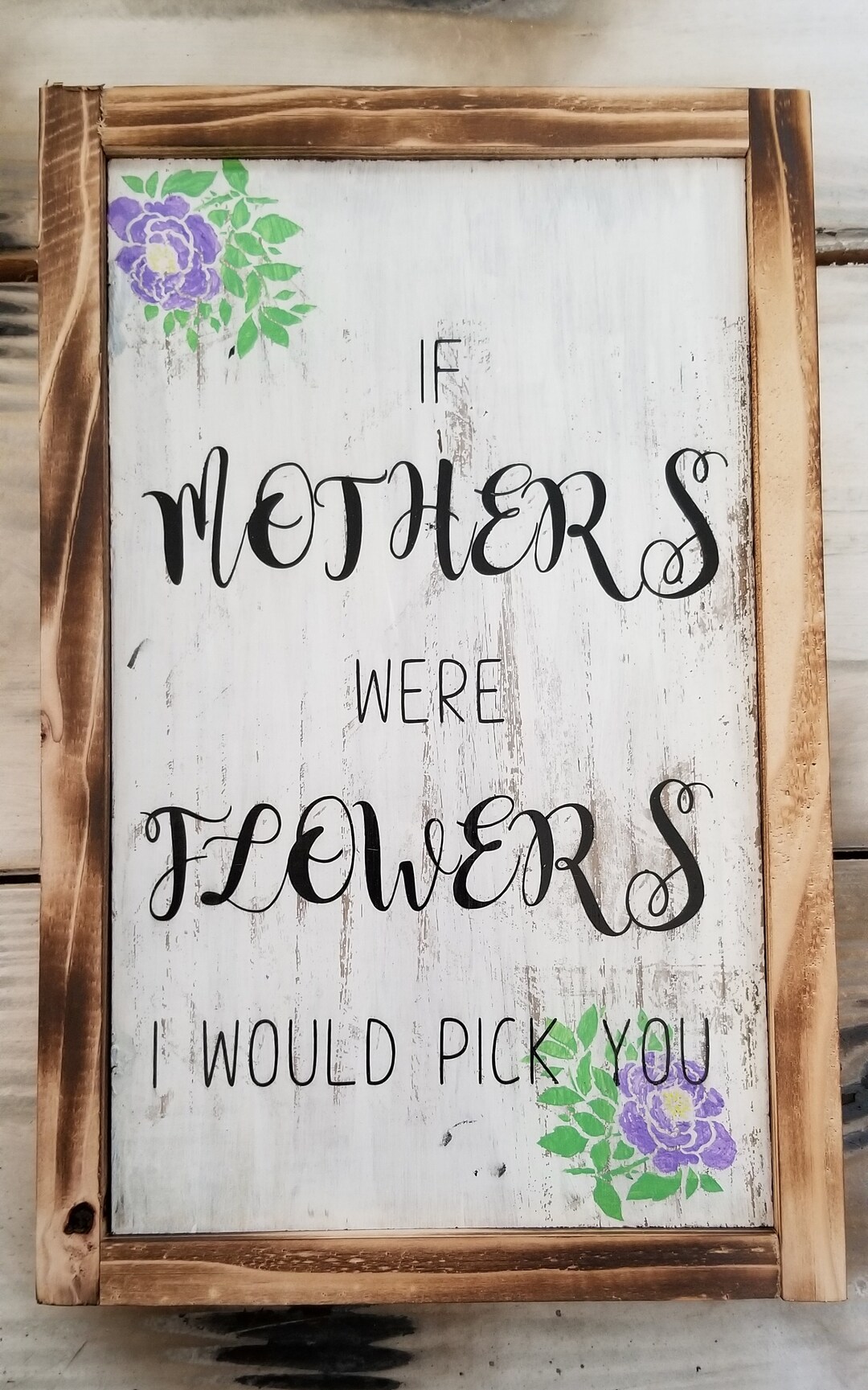 If Mothers Were Flowers I Would Pick You Wood Sign/gifts for Mom ...