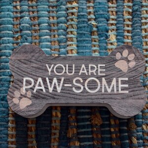 Wood Dog Bone Shaped Sign - You Are Paw-some - Dog Décor - Pet Gift ...