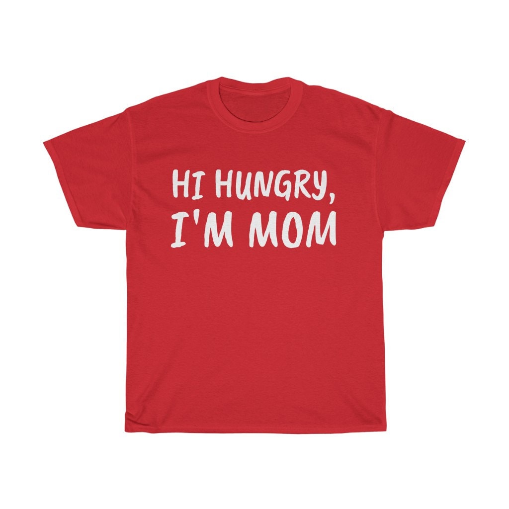 Hi Hungry I'm Mom, Funny Mom Shirts, Funny Shirt for Women, Funny Shirt ...