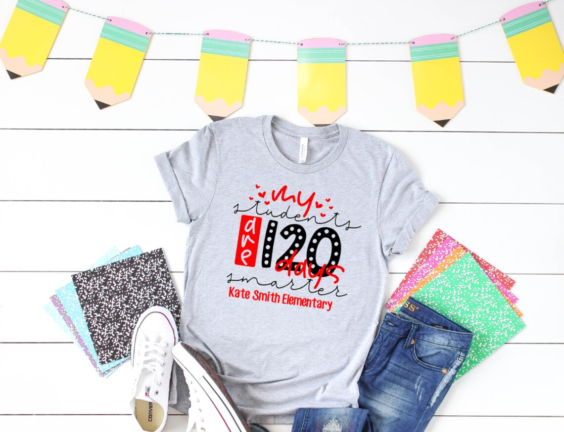 My Students Are 120 Days Smarter 120 Day Shirt Teacher 120 - Etsy