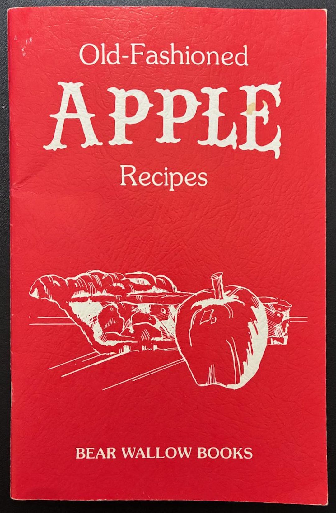Old-fashioned Apple Recipes by Bear Wallow Books, N.d. Circa 1970’s ...