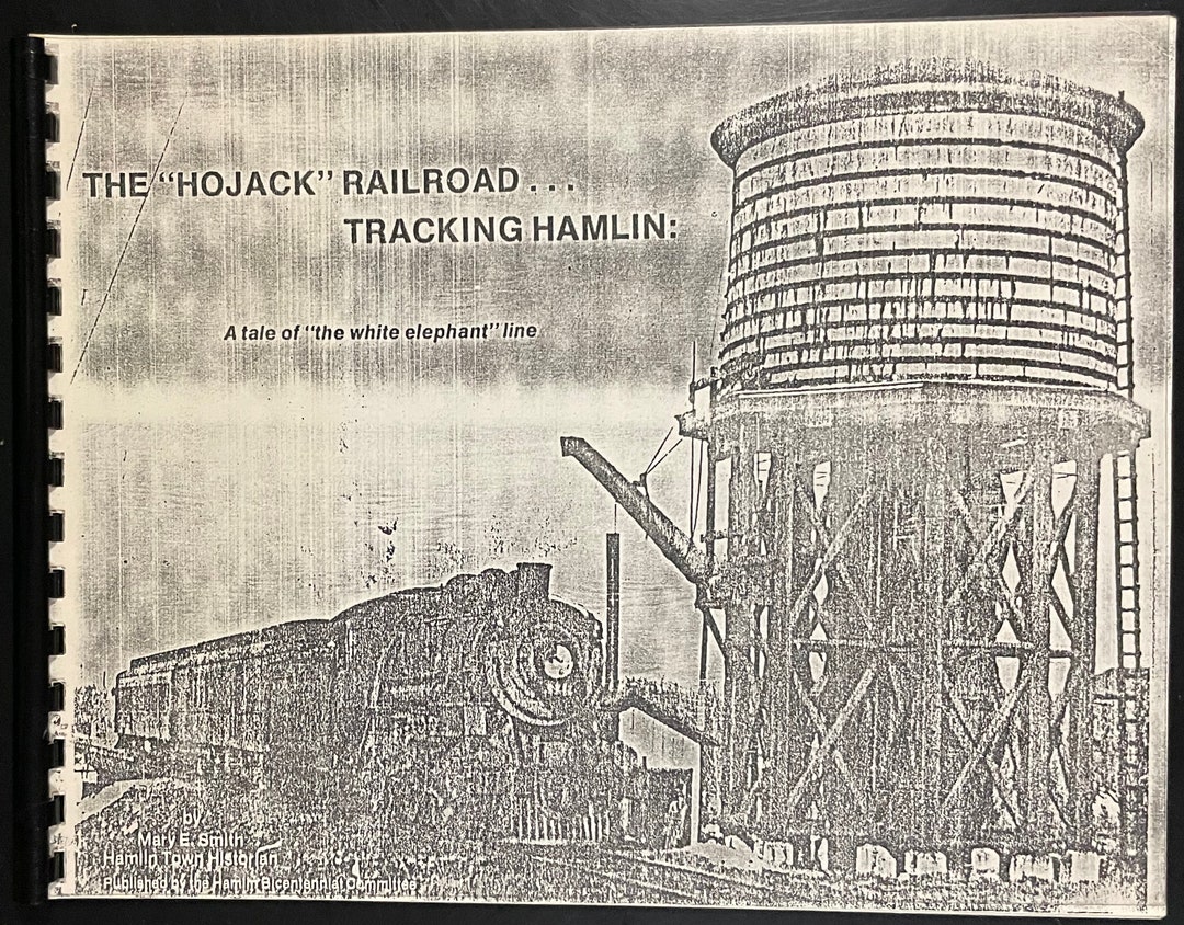 The Hojack Railroad, Tracking Hamlin: A Tale of the White Elephant Line ...