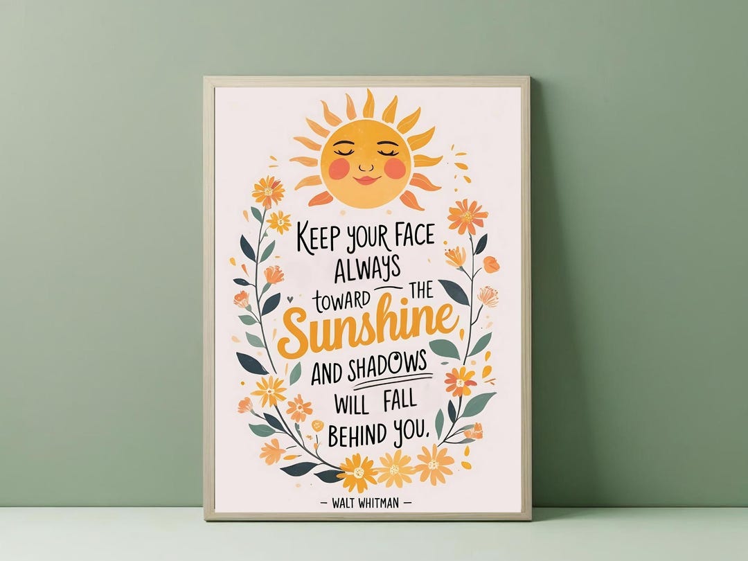 Keep Your Face Towards the Sunshine Wall Art | Anxiety Relief Poster ...