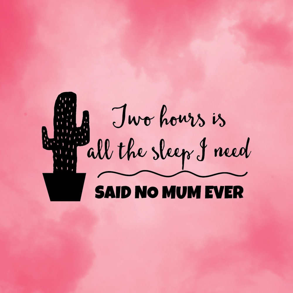 Mum Funny Quote Sleep Said No Mum Ever Saying Vinyl Font - Etsy