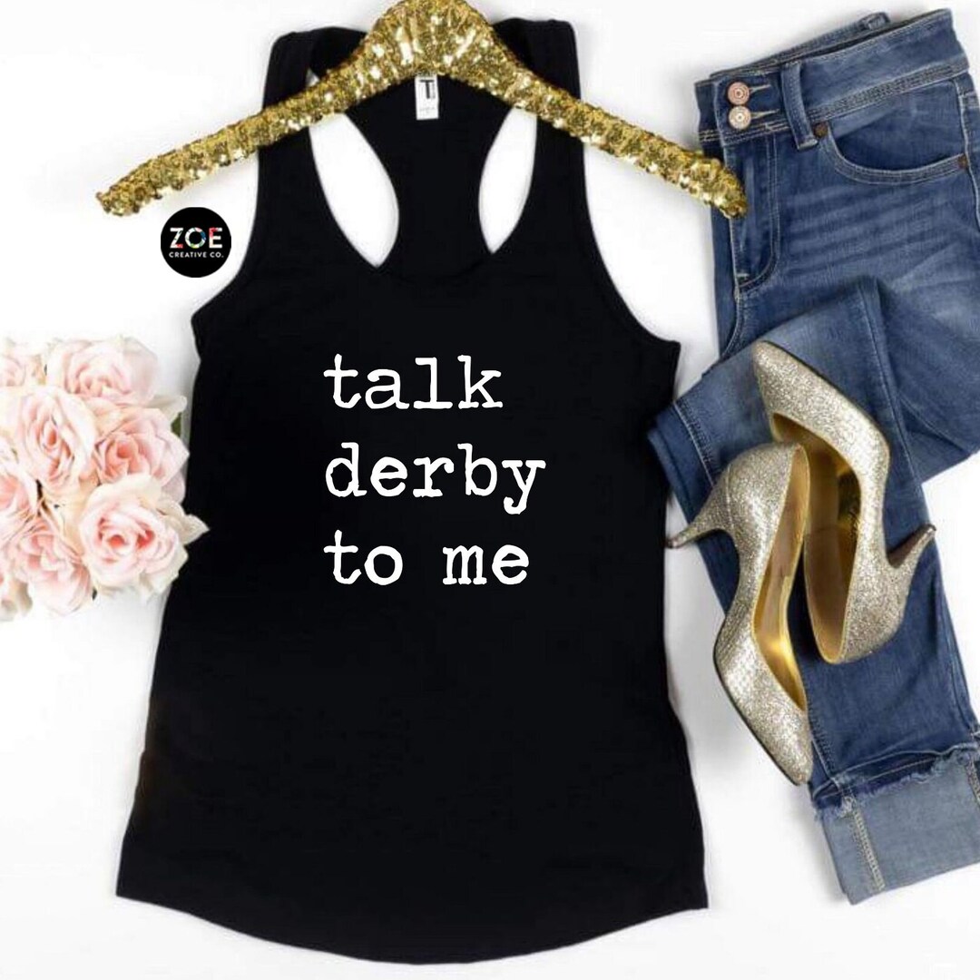 Talk Derby to Me, Cute Kentucky Derby Tank Top, Talk Derby to Me Shirt ...