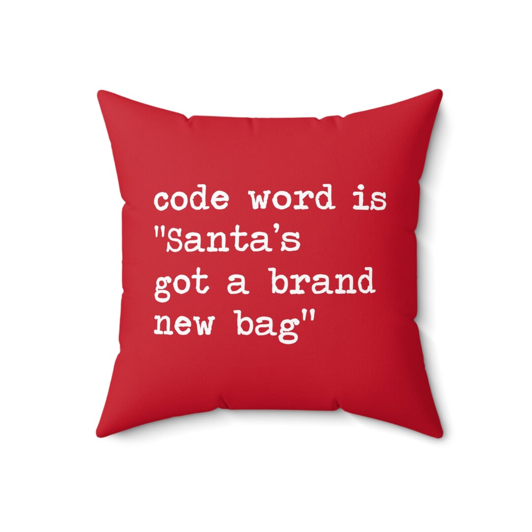 Code Word Santa's Got A Brand New Bag, Funny Elf Pillow, Buddy the Elf ...