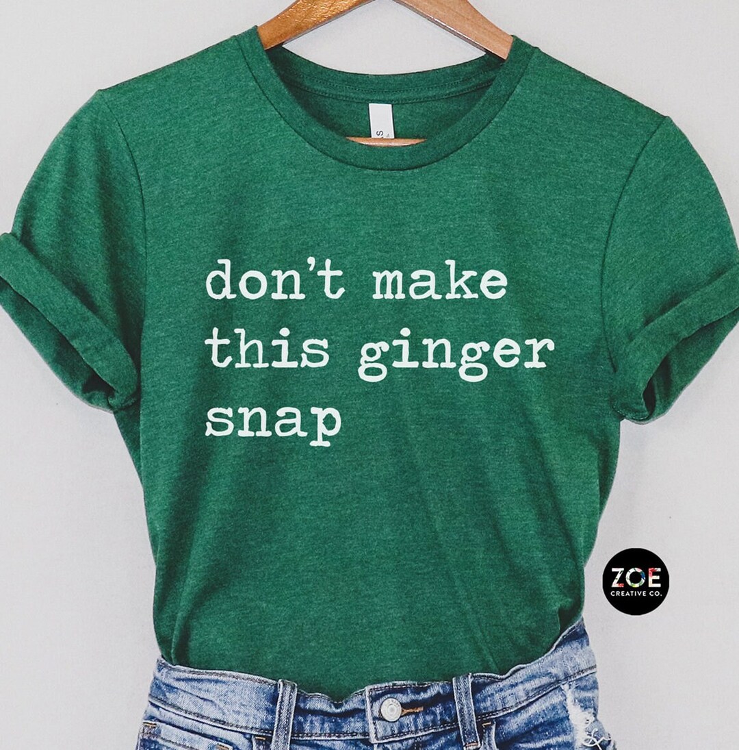 60+ PHRASES Don't Make This Ginger Snap, Funny Redhead Tee for Women ...