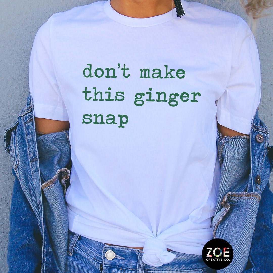 60+ DESIGNS Ginger Shirt, Don't Make This Ginger Snap, Funny Redhead ...