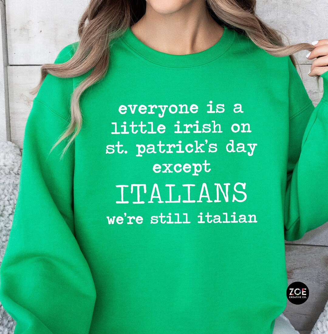 We're All Irish Except Italian St Patricks Day Sweatshirt Italian Men ...