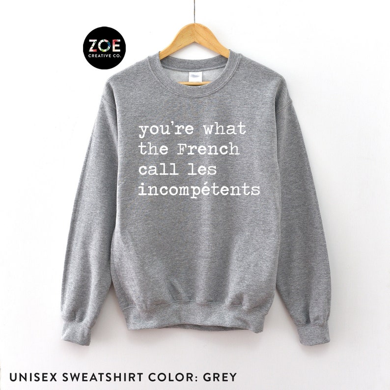 You're What the French Call Les Incompetents Shirt Funny - Etsy