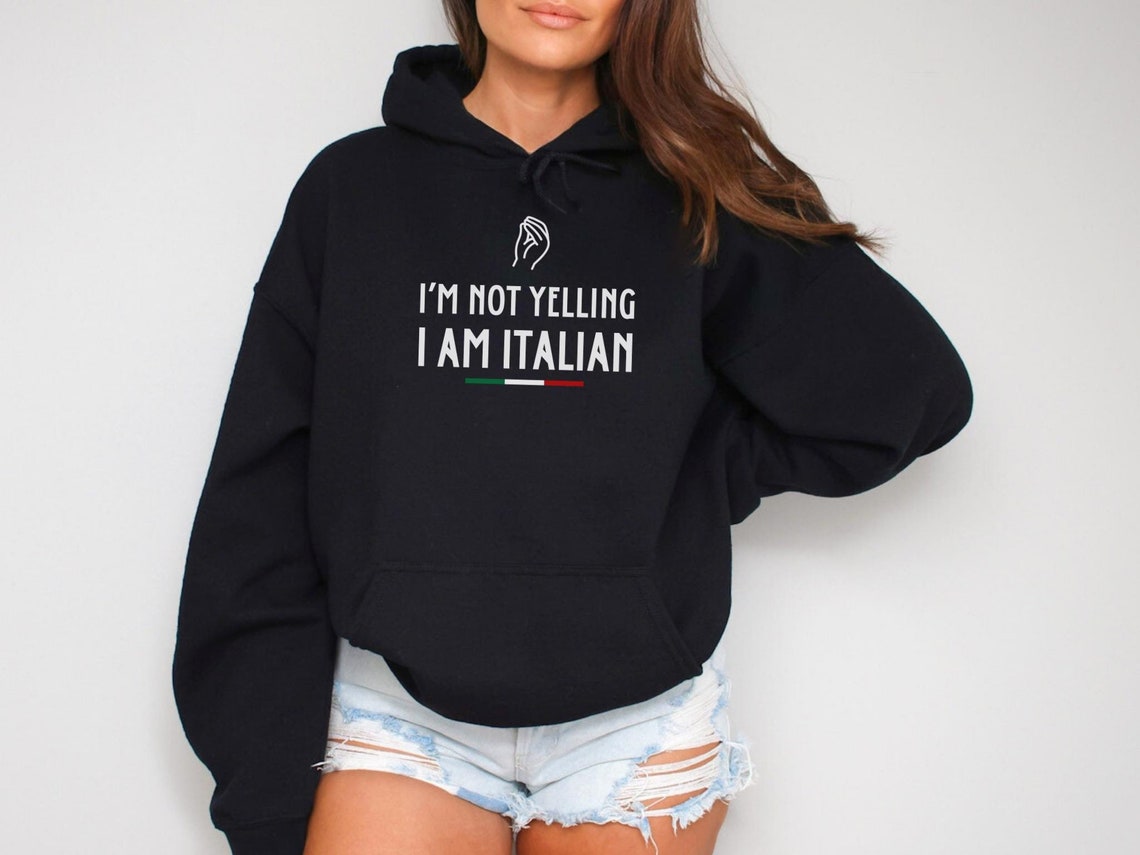I'm Not Yelling I Am Italian Hoodie Italia Shirt Hoodie Italy Soft ...