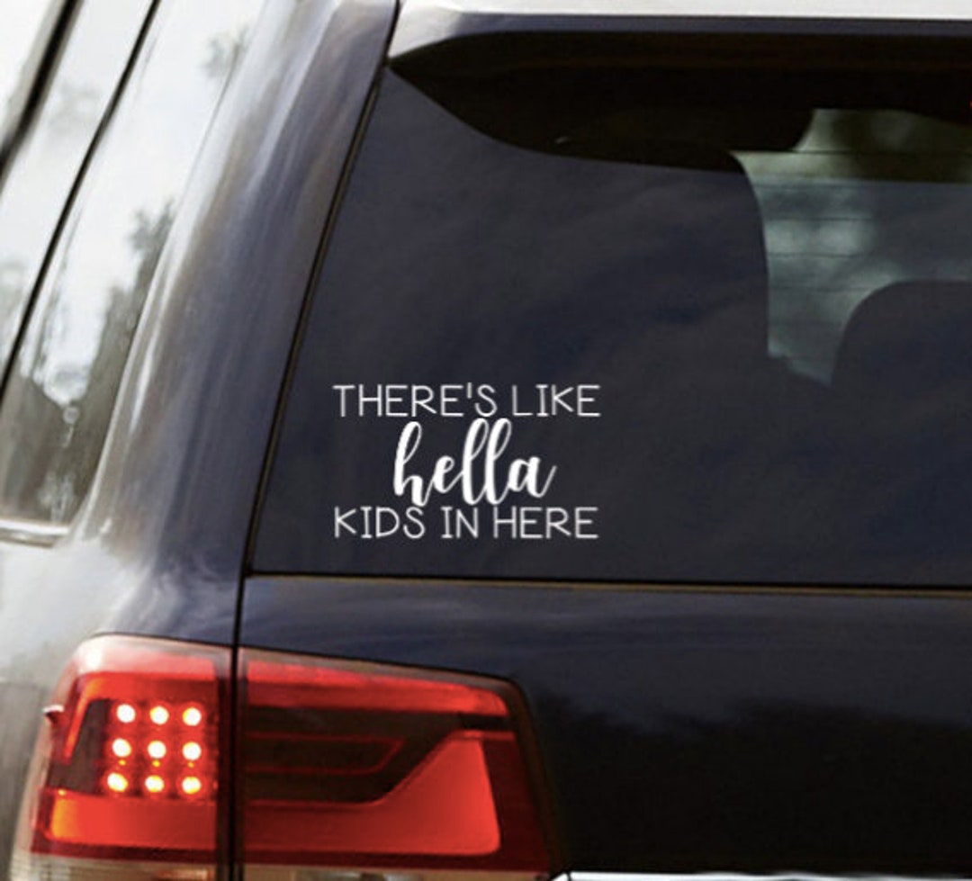 There's Like Hella Kids in Here Car Decal | Hella Kids Decal | Funny ...