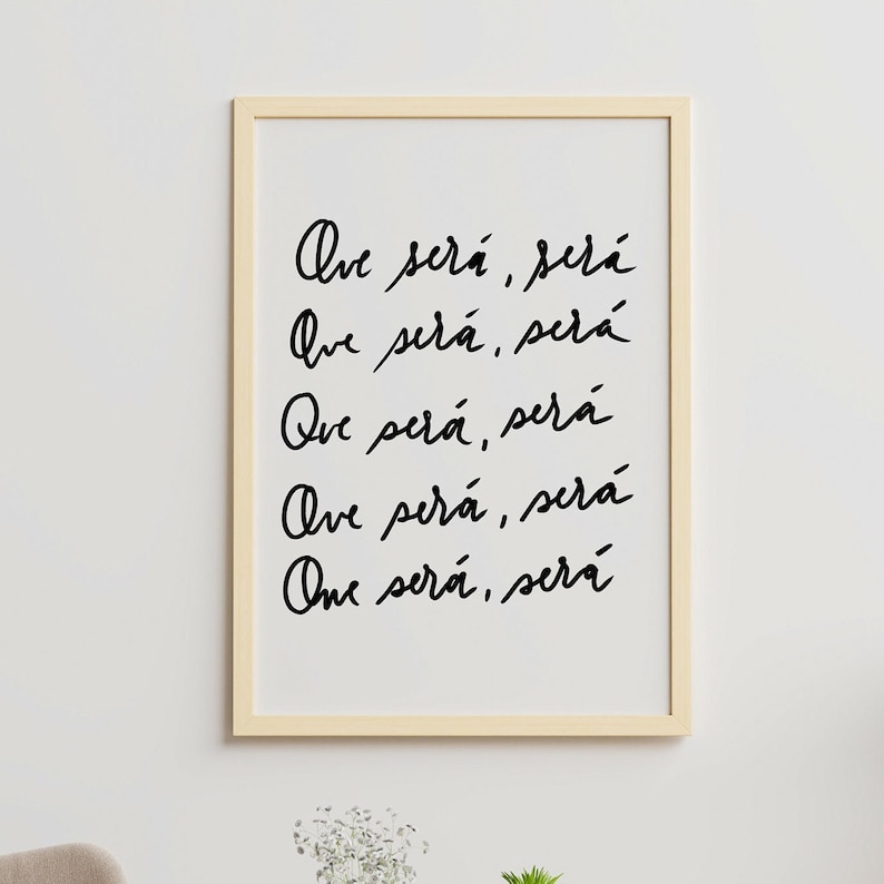 Que Será, Será | DIGITAL DOWNLOAD Print, Quotes Print, Poster Print ...