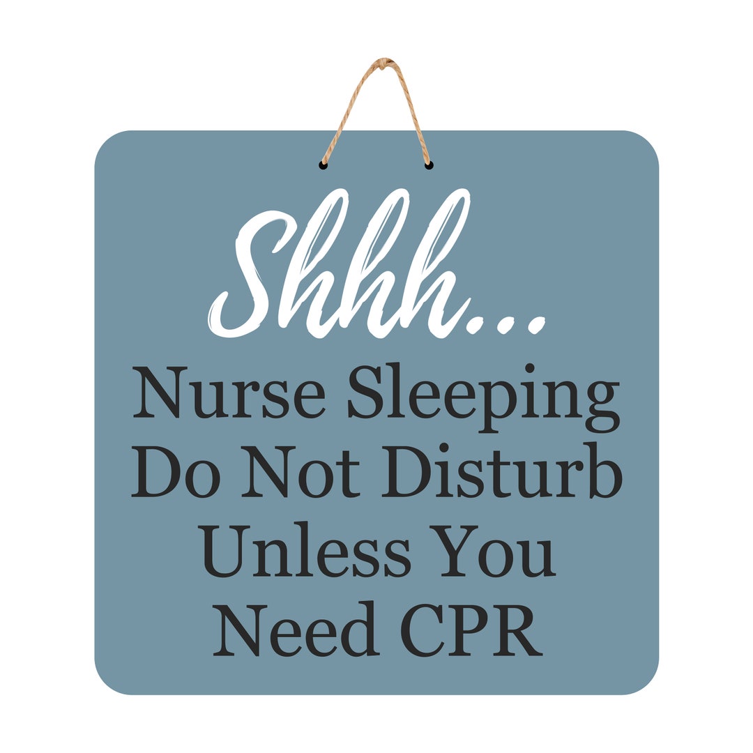 Shhh... Nurse Sleeping Do Not Disturb Unless You Need CPR - Etsy
