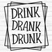 Drink Drank Drunk - Instant Digital Download - Svg, Png, Dxf, and Eps ...