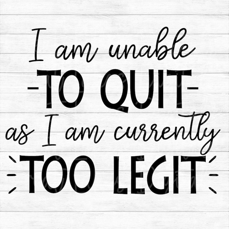 Too Legit to Quit - Etsy