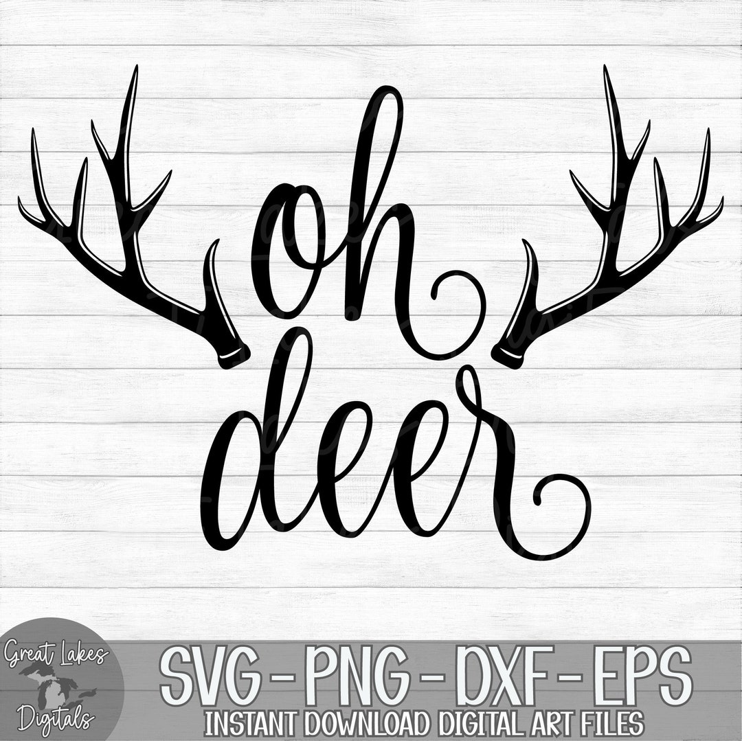 Oh Deer Instant Digital Download Svg, Png, Dxf, and Eps Files Included ...