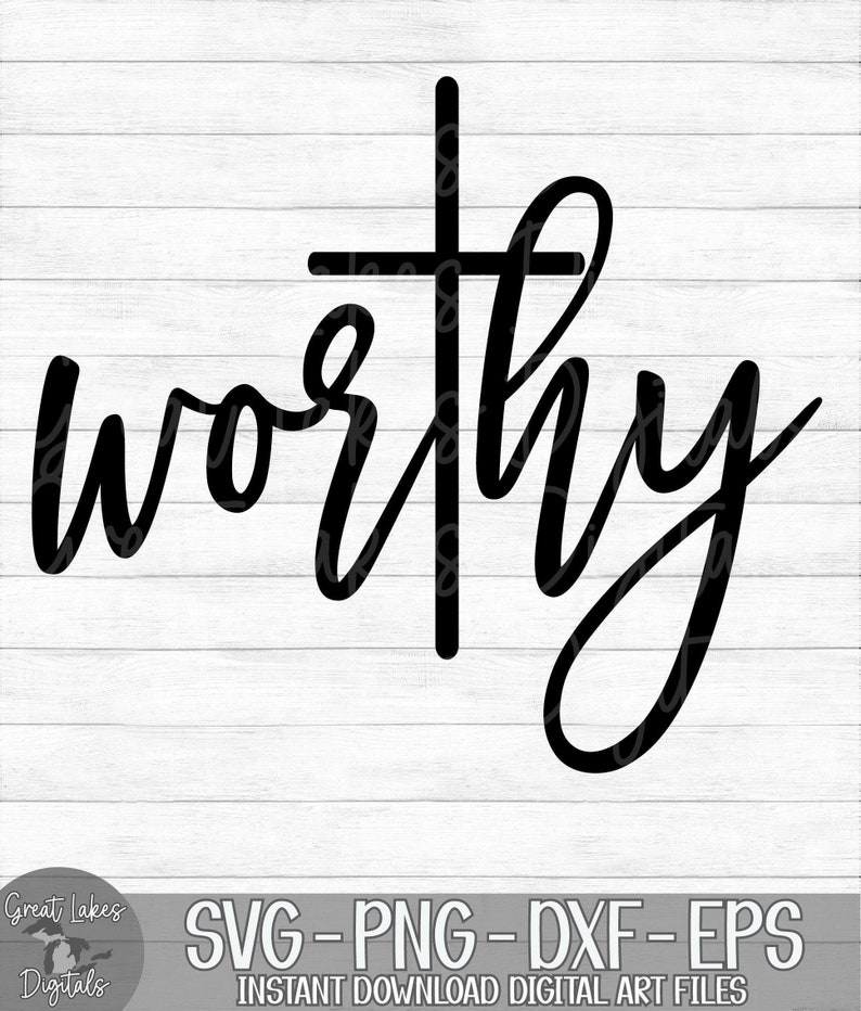 Worthy - Instant Digital Download - Svg, Png, Dxf, and Eps Files ...