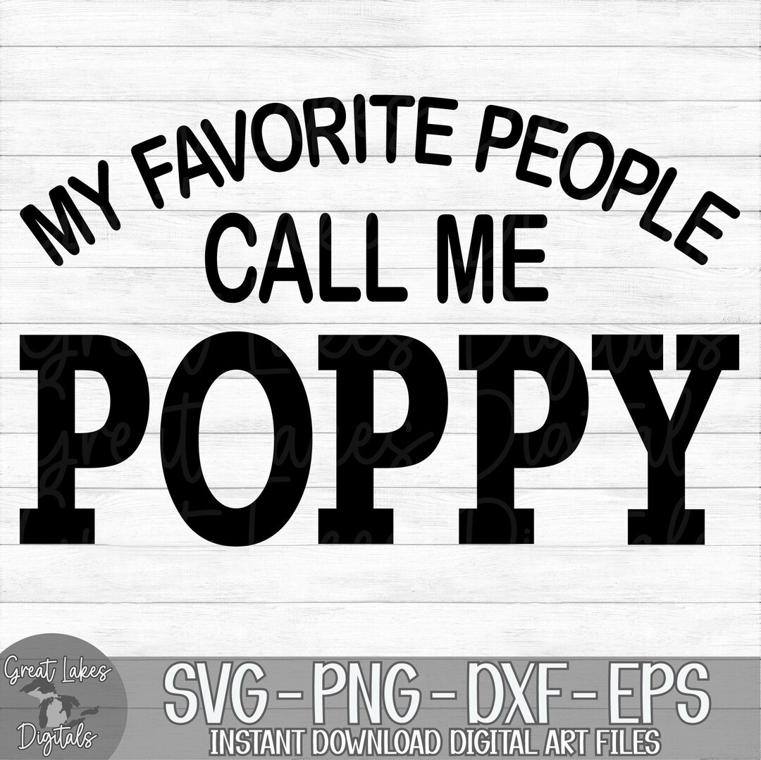 My Favorite People Call Me Poppy Instant Digital Download Svg, Png, Dxf ...