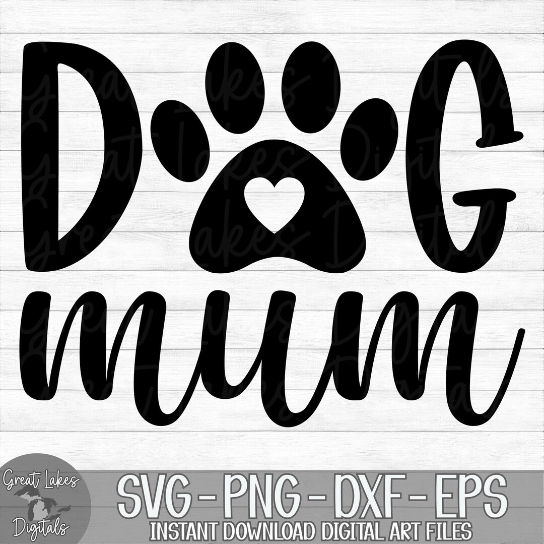 Dog Mum Instant Digital Download Svg, Png, Dxf, and Eps Files Included ...