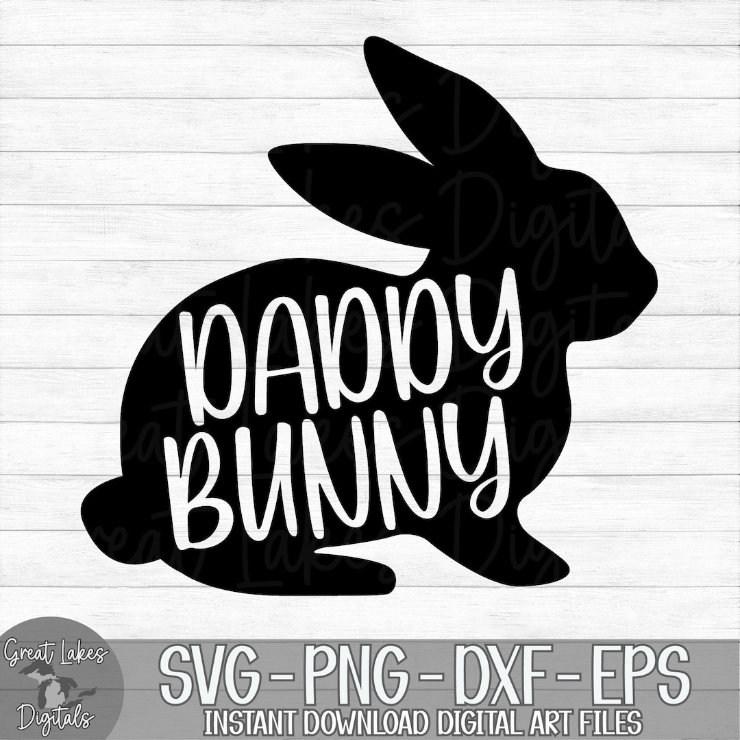 Daddy Bunny - Instant Digital Download - Svg, Png, Dxf, and Eps Files ...