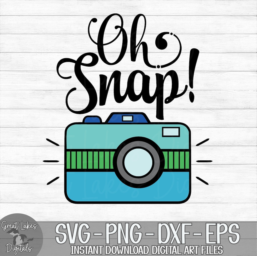 Oh Snap! - Camera, Photographer - Instant Digital Download - Svg, Png ...