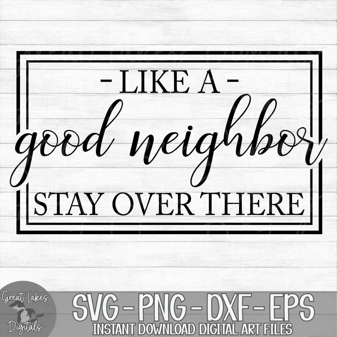 Like A Good Neighbor Stay Over There Instant Digital | Etsy