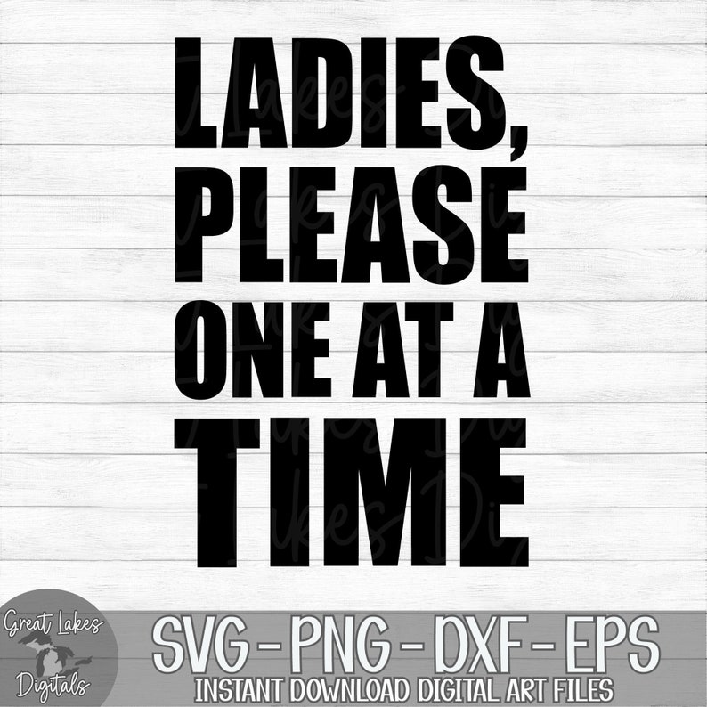 Ladies Please One at A Time Instant Digital Download Svg | Etsy