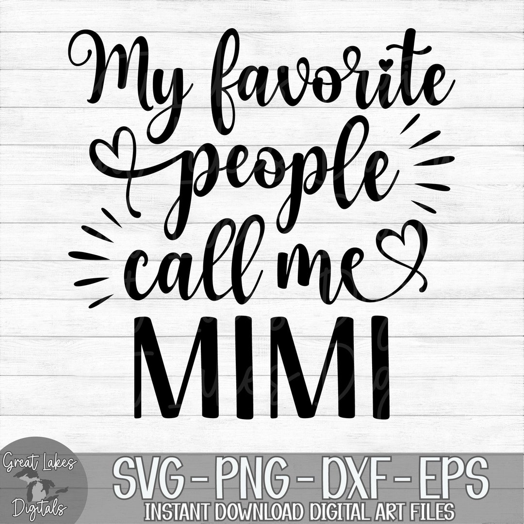 My Favorite People Call Me Mimi - Instant Digital Download - Svg, Png ...