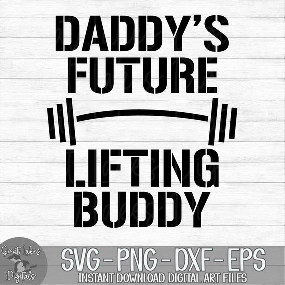 Daddy's Future Lifting Buddy Instant Digital Download - Etsy