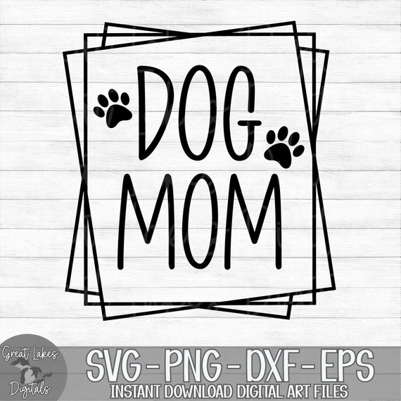 Dog Mom Instant Digital Download Svg Png Dxf and Eps - Etsy