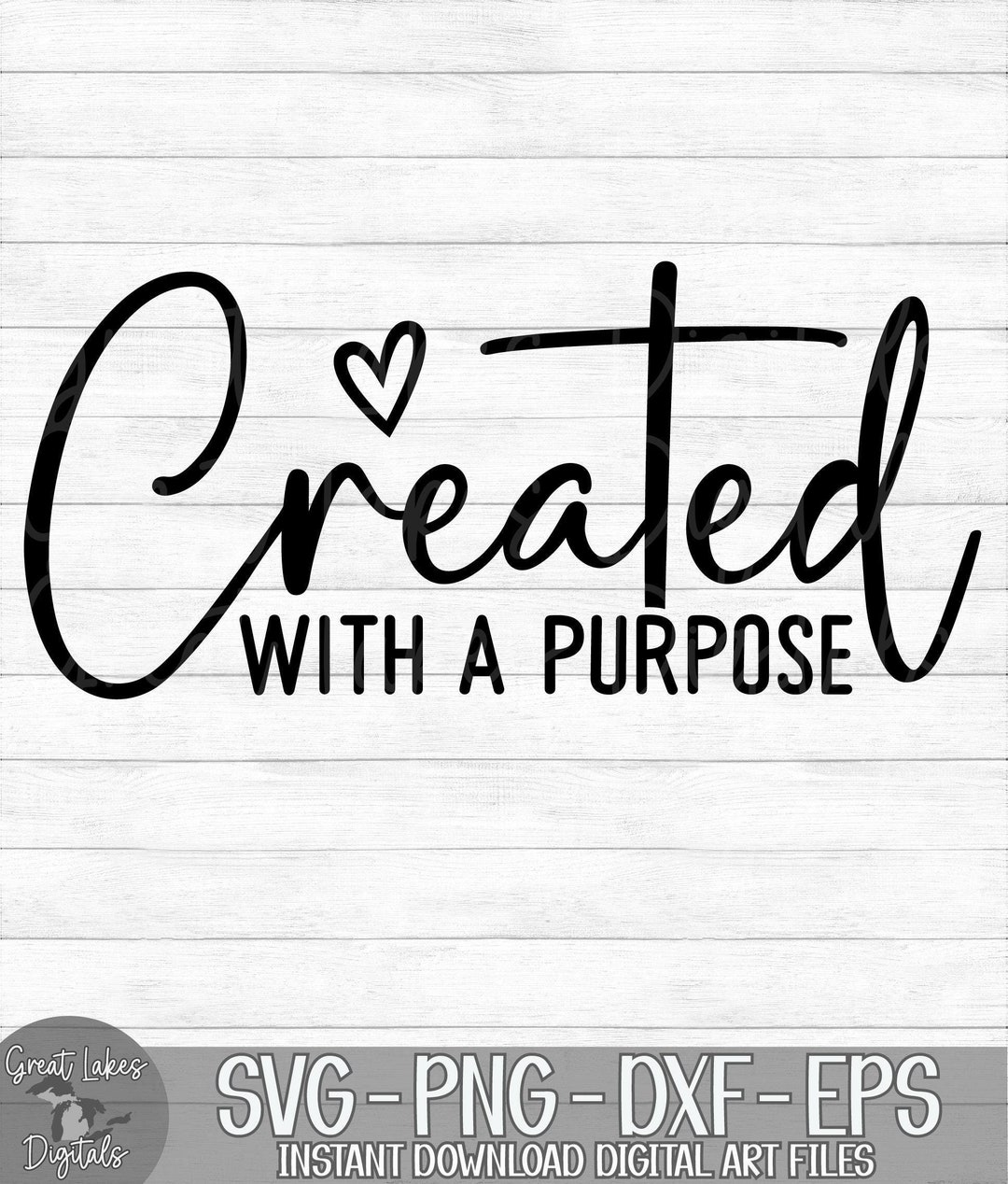 Created With A Purpose - Instant Digital Download - Svg, Png, Dxf, and ...