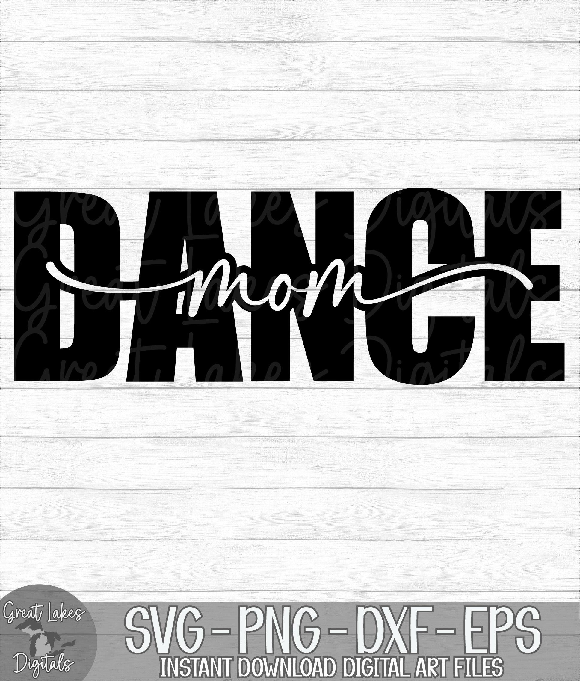Dance Mom - Instant Digital Download - Svg, Png, Dxf, and Eps Files ...