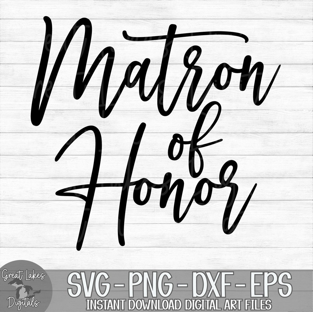 Matron of Honor - Instant Digital Download - Svg, Png, Dxf, and Eps ...