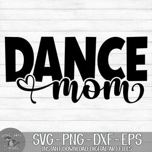 Dance Mom - Instant Digital Download - Svg, Png, Dxf, and Eps Files ...