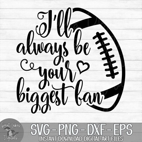 I'll Always Be Your Biggest Fan Football Instant - Etsy