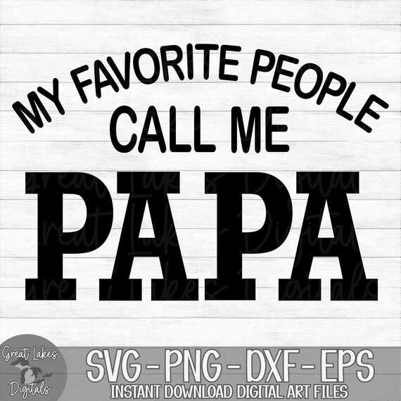 My Favorite People Call Me Papa Instant Digital Download - Etsy