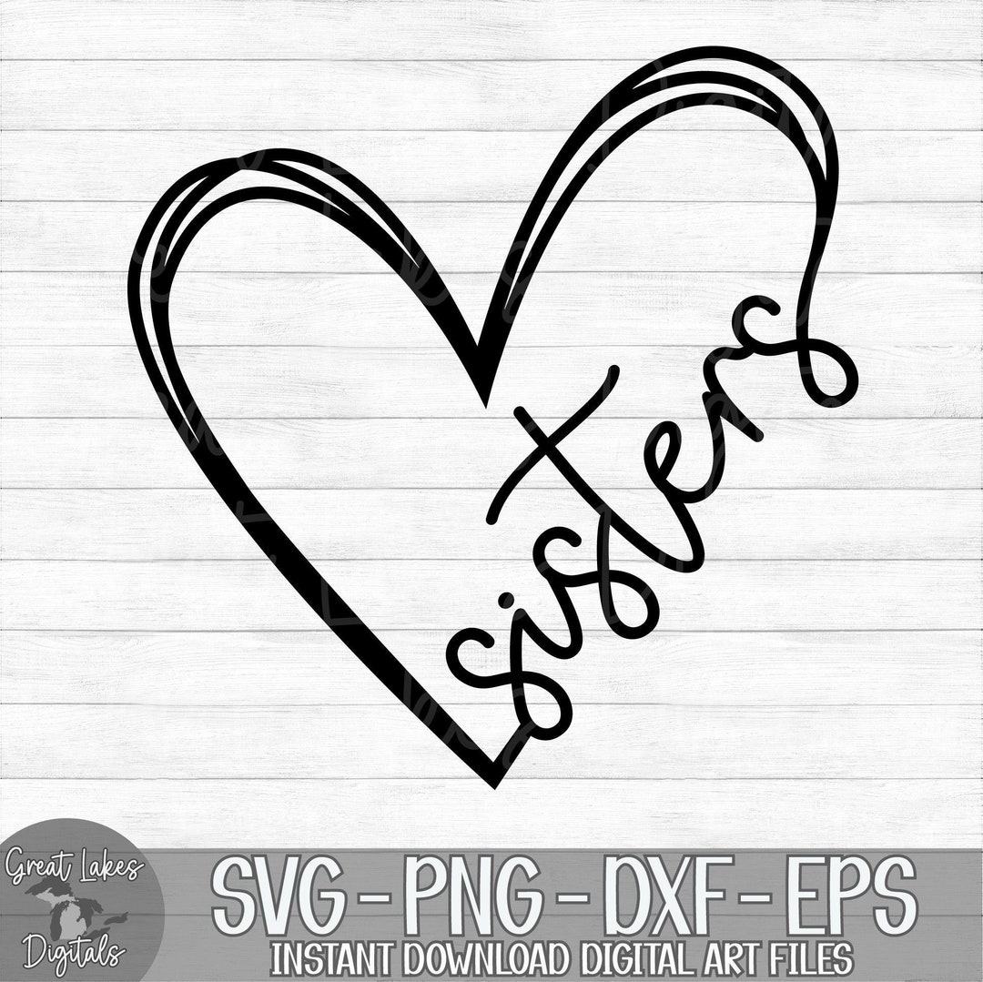 Sisters Heart - Instant Digital Download - Svg, Png, Dxf, and Eps Files ...