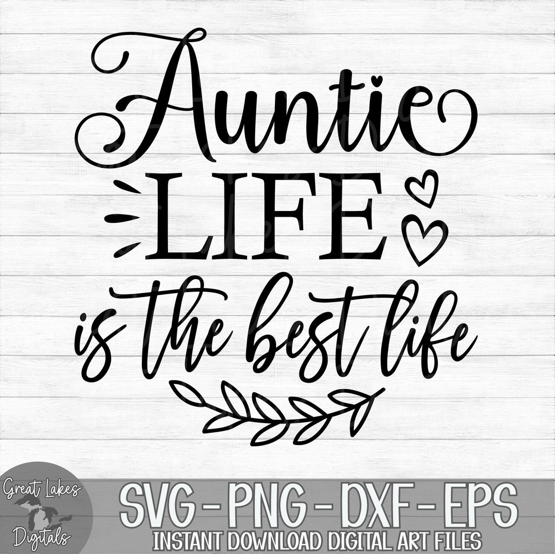 Auntie Life is the Best Life - Instant Digital Download - Svg, Png, Dxf ...