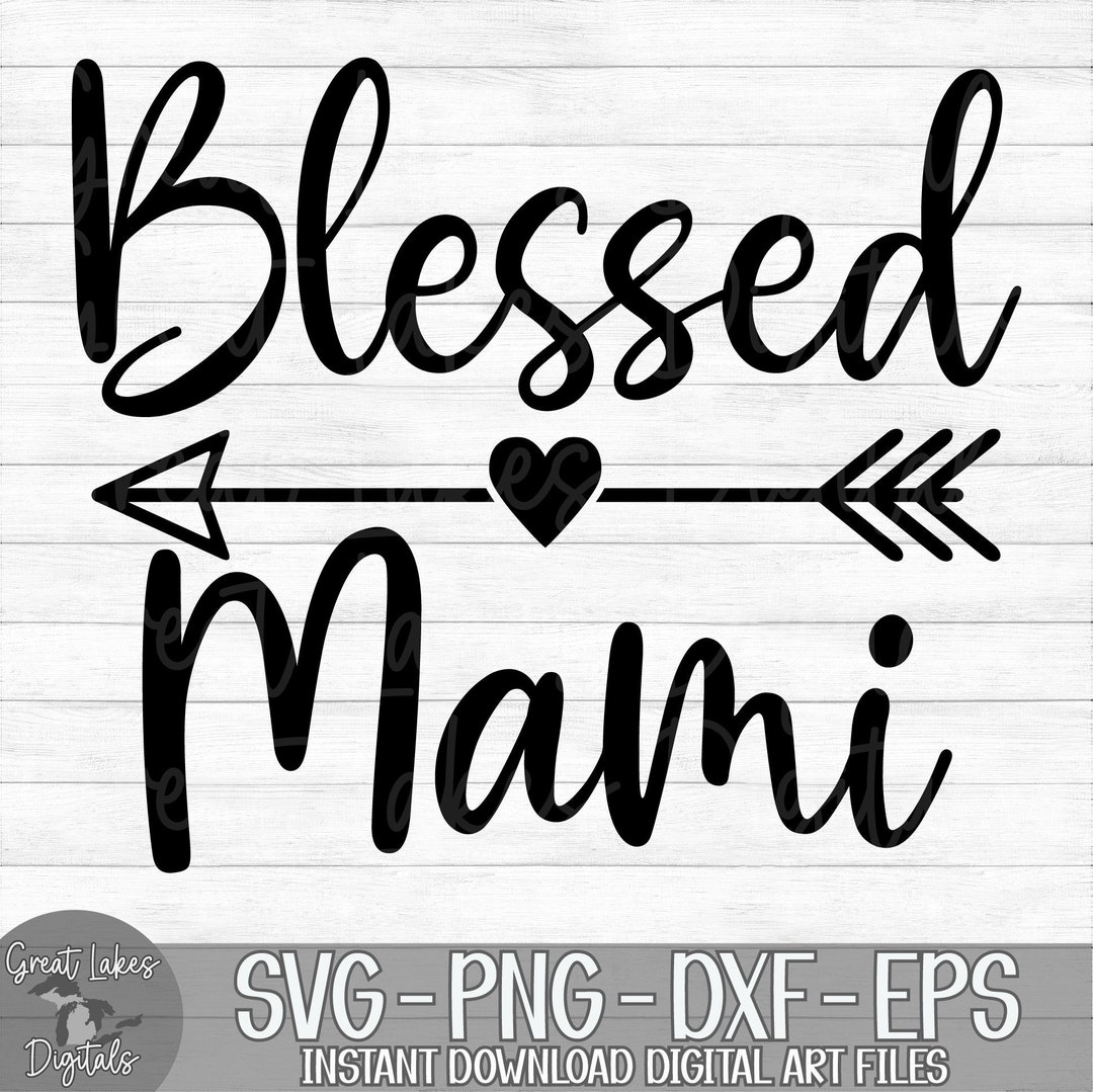 Blessed Mami Instant Digital Download Svg, Png, Dxf, and Eps Files ...