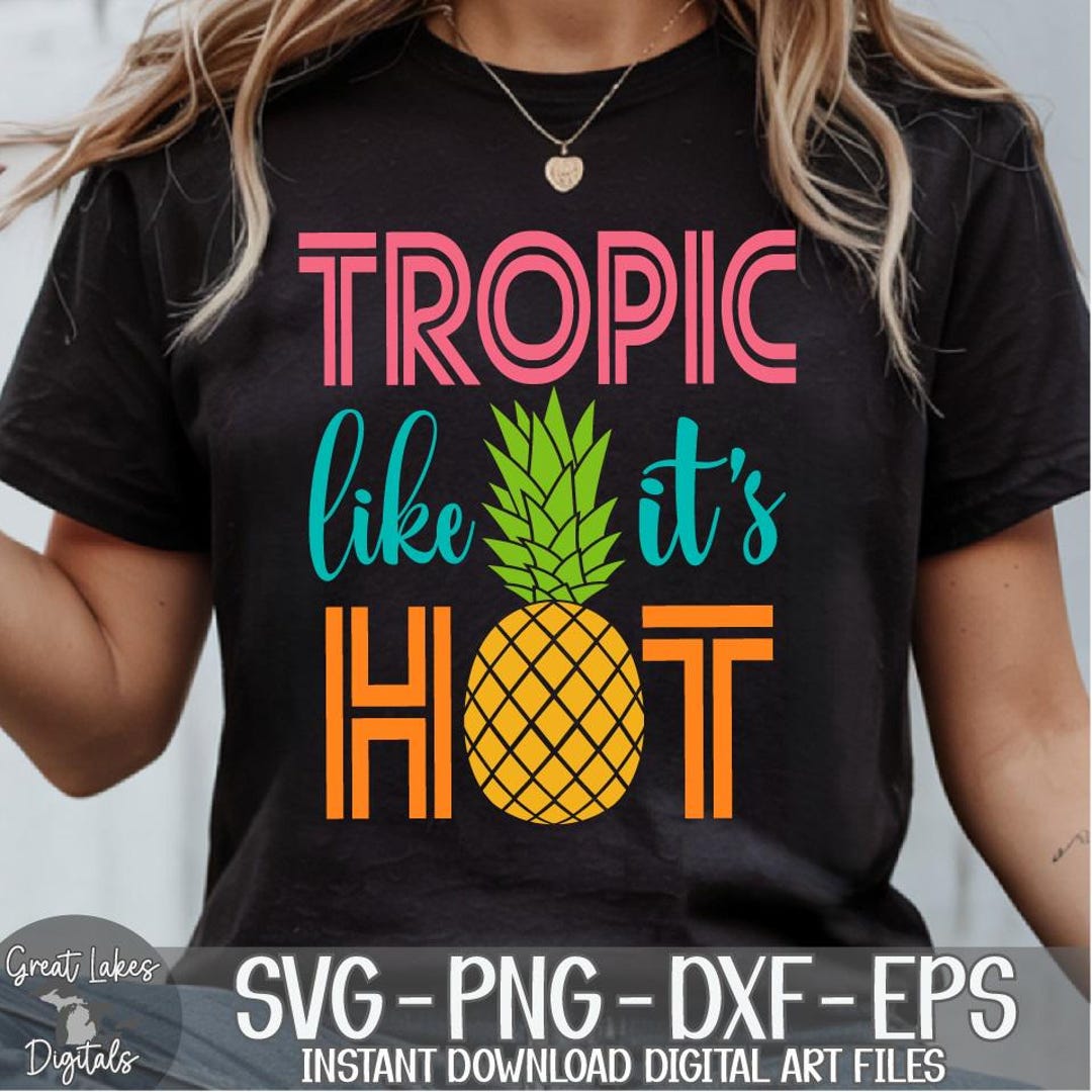 Tropic Like It's Hot - Instant Digital Download - Svg, Png, Dxf, and ...