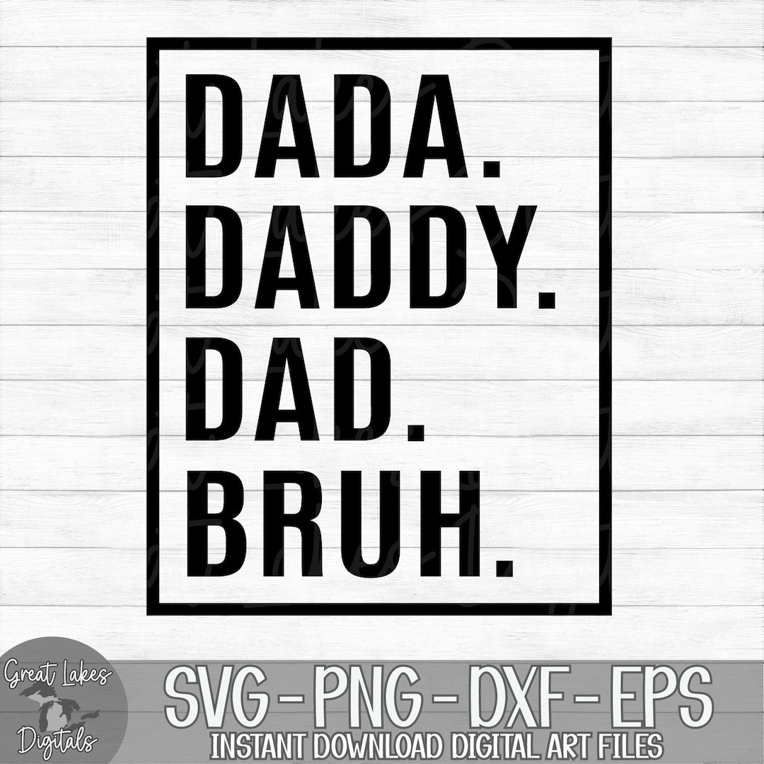 Dada Daddy Dad Bruh - Instant Digital Download - Svg, Png, Dxf, and Eps ...